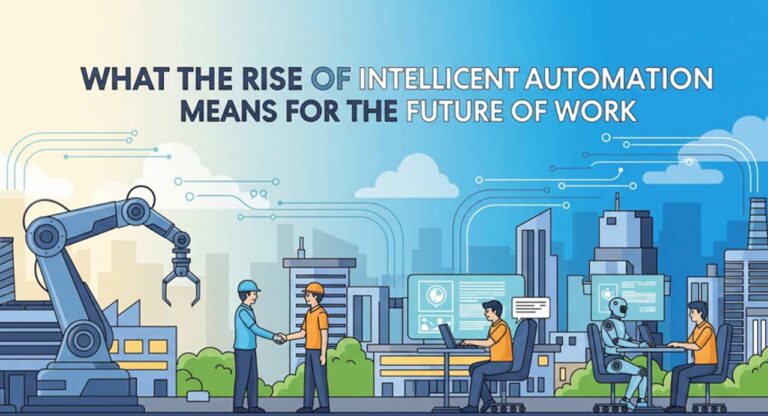 What the Rise of Intelligent Automation Means for the Future of Work